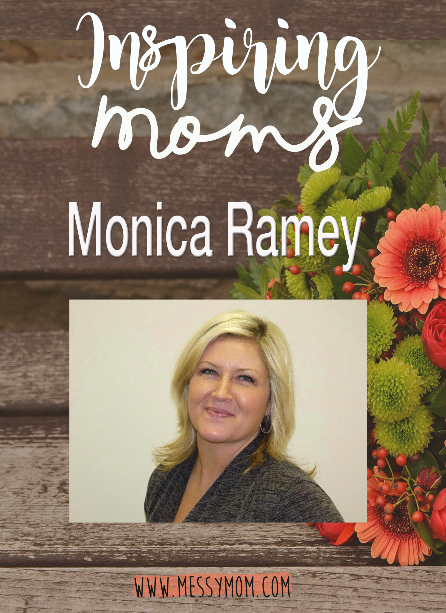 Inspiring Mom Monica Ramey – Messymom