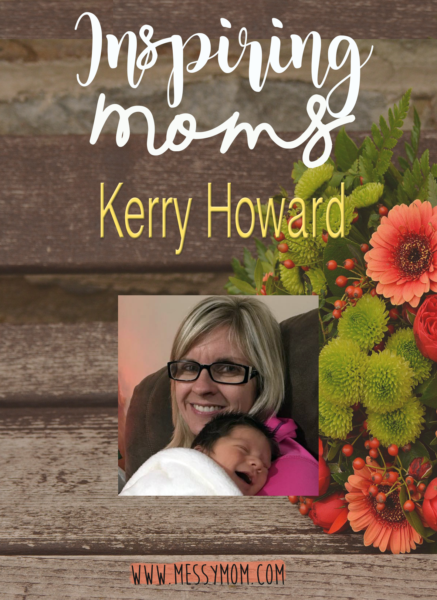 Inspiring Mom Kerry Howard – Messymom