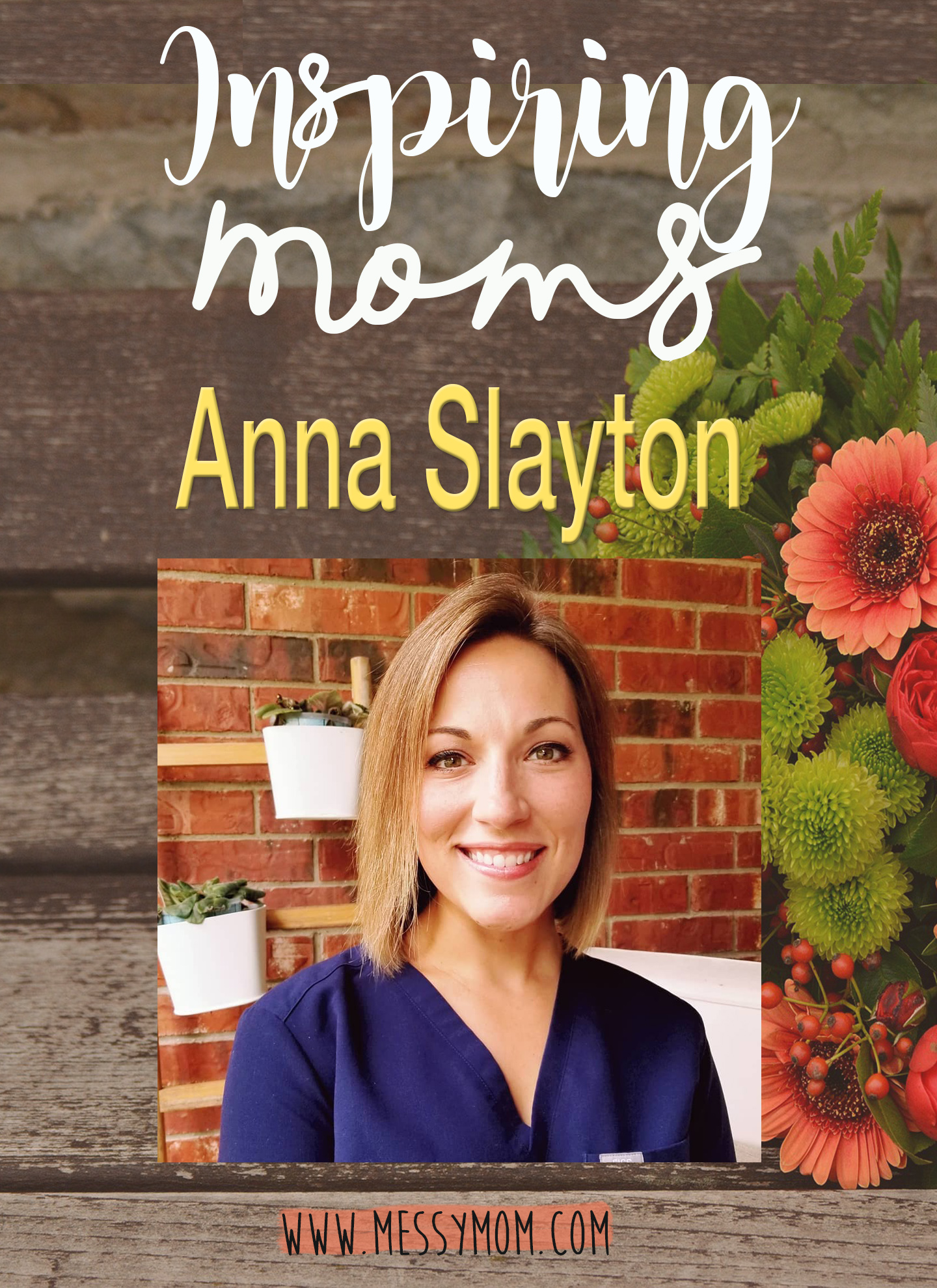 Inspiring Mom Anna Slayton – Messymom